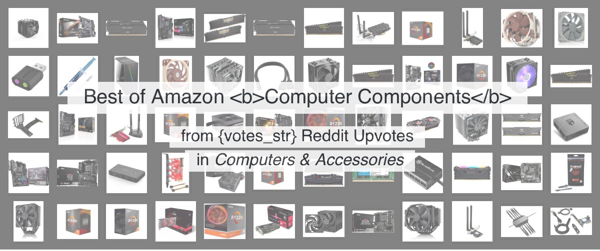 Top 100 Computer Components on Amazon from 550 thousand Reddit Upvotes ...
